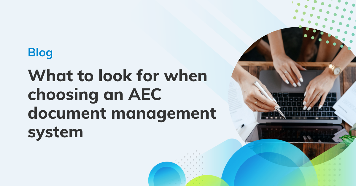 What to look for when choosing an AEC document management system
